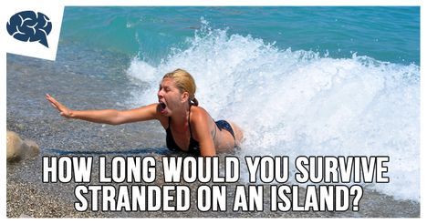 How Long Would You Survive Stranded On An Island? | BrainFall